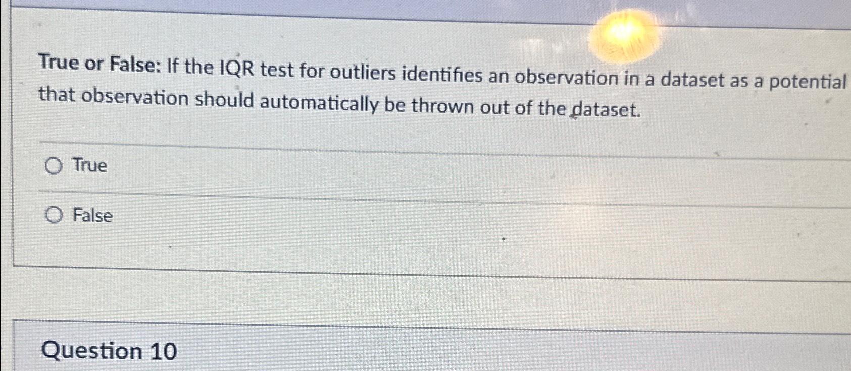 Solved True or False: If the IQR test for outliers | Chegg.com