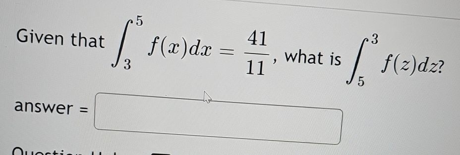 Solved Given that ∫35f(x)dx=4111, ﻿what is ∫53f(z)dz? | Chegg.com