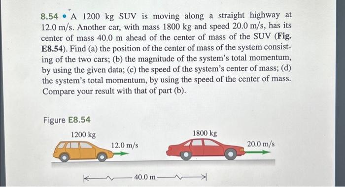 Solved 8.54 A 1200 kg SUV is moving along a straight highway | Chegg.com