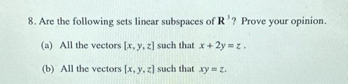 Solved 8. Are the following sets linear subspaces of R3 ? | Chegg.com