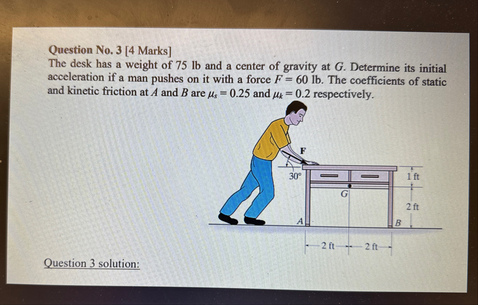 Question No. 3 [4 ﻿Marks]The desk has a weight of 75 | Chegg.com