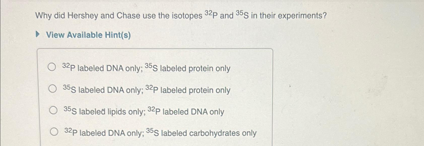 Solved Why did Hershey and Chase use the isotopes ?32P ﻿and | Chegg.com