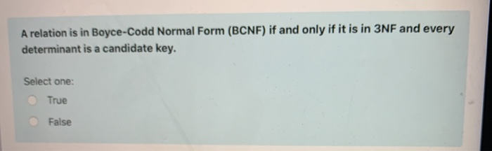 Solved A relation is in Boyce-Codd Normal Form (BCNF) if and | Chegg.com