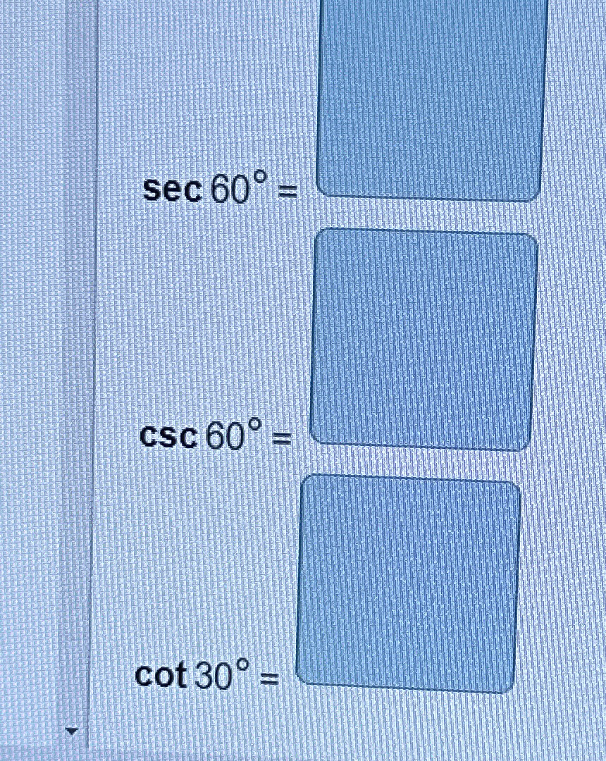 Solved sec60°=csc60°=cot30°= | Chegg.com