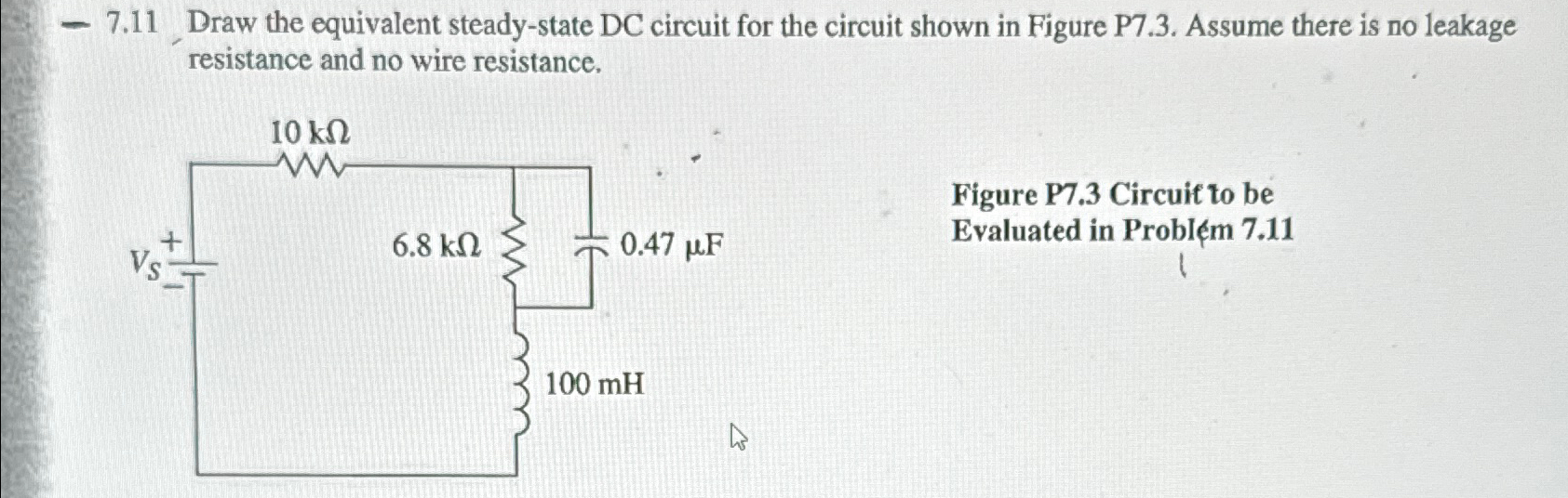 Solved 7.11 ﻿Draw the equivalent steady-state DC circuit for | Chegg.com