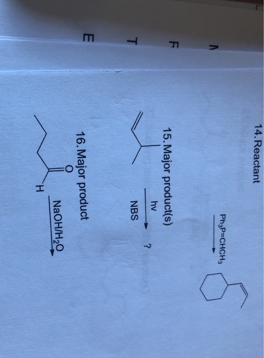 Solved 14. Reactant Ph3P=CHCH3 15. Major product(s) hv NBS | Chegg.com