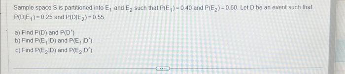 Solved Sample space S is partitioned into E1 and E2 such | Chegg.com