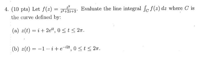 Solved 4. (10 pts) Let f(z)=z2+2z+2z2. Evaluate the line | Chegg.com
