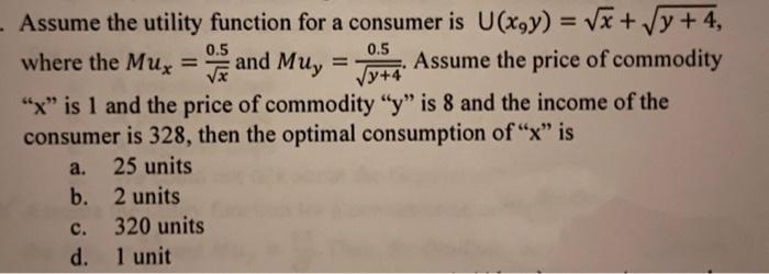 Solved Assume the utility function for a consumer is | Chegg.com