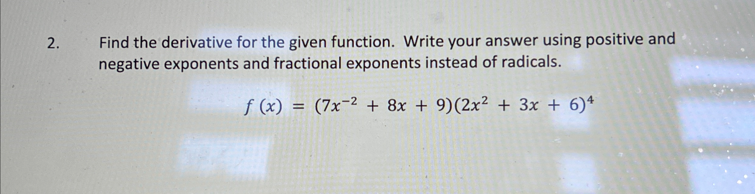 Solved Find the derivative for the given function. Write | Chegg.com