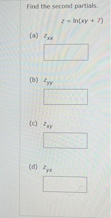 Solved Find the second partials. z=ln(xy+7) | Chegg.com