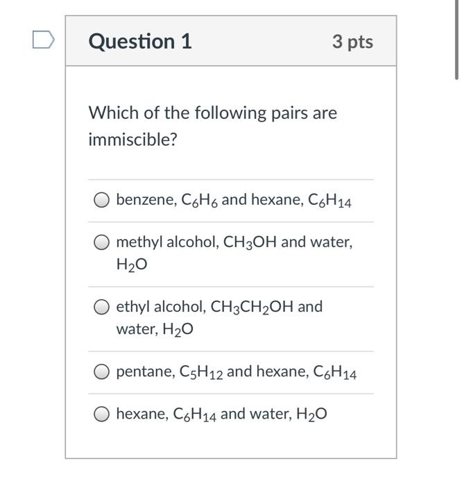 Solved Which of the following pairs are immiscible? benzene, | Chegg.com