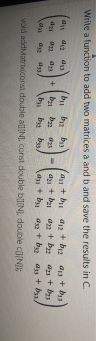 Solved Write a function to add two matrices a and b and save | Chegg.com