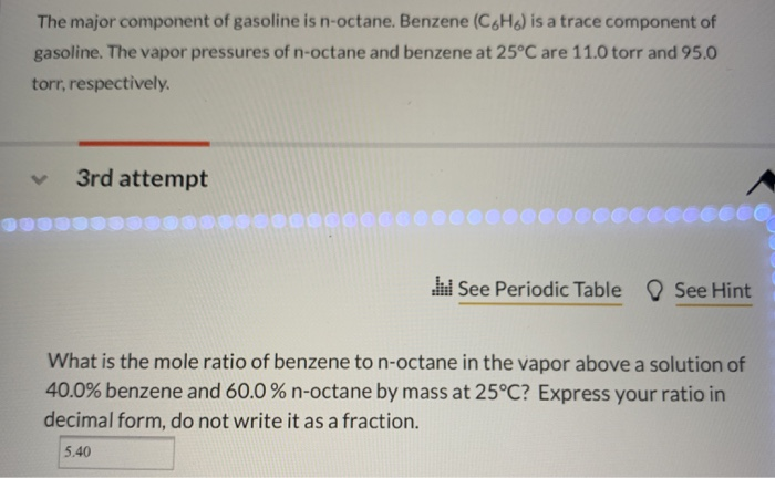 Solved The major component of gasoline is n-octane. Benzene | Chegg.com