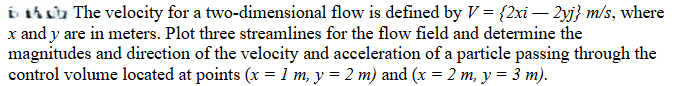 Solved The velocity for a two-dimensional flow is defined by | Chegg.com