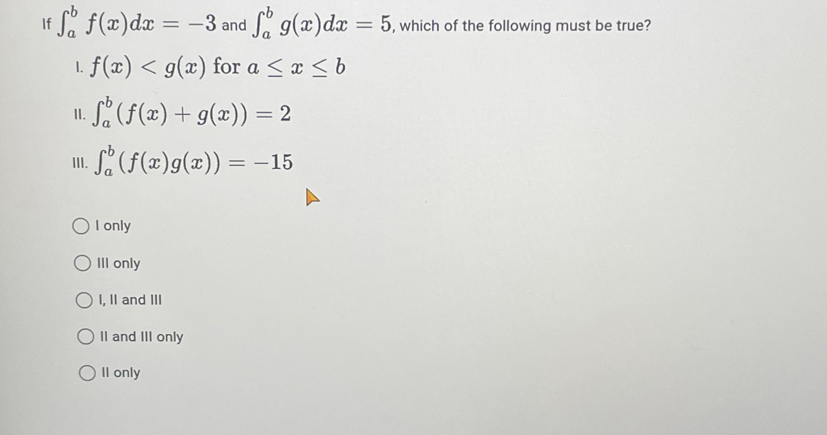 Solved If ∫abf(x)dx=-3 ﻿and ∫abg(x)dx=5, ﻿which of the | Chegg.com