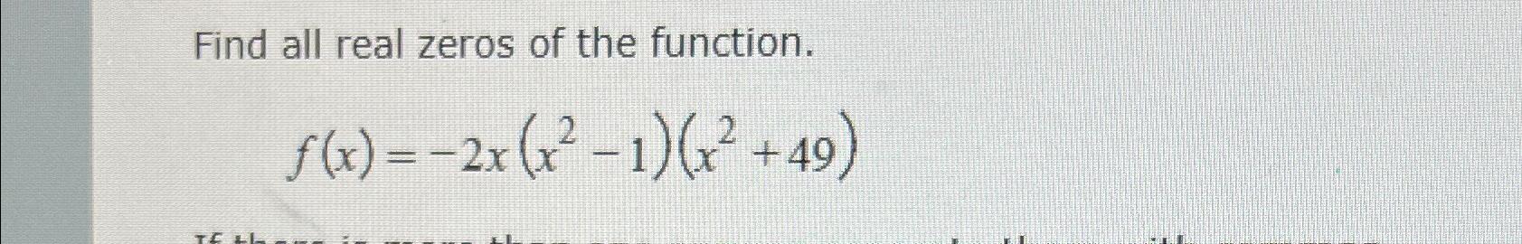 Solved Find all real zeros of the | Chegg.com