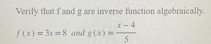 Verify that f and g are inverse function | Chegg.com