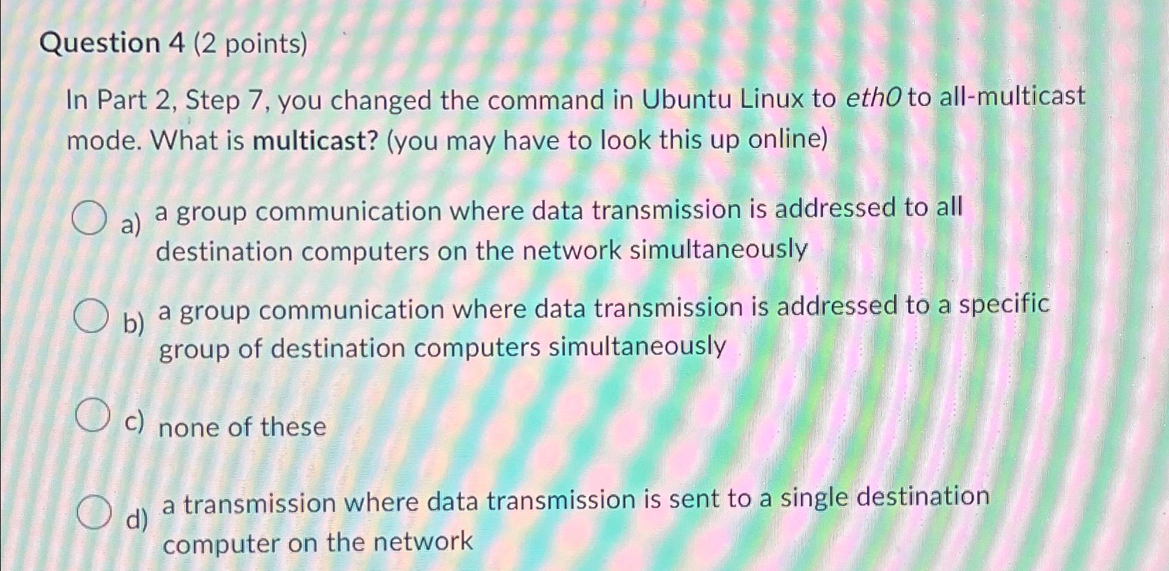 Solved Question 4 (2 ﻿points)In Part 2, ﻿Step 7, ﻿you | Chegg.com