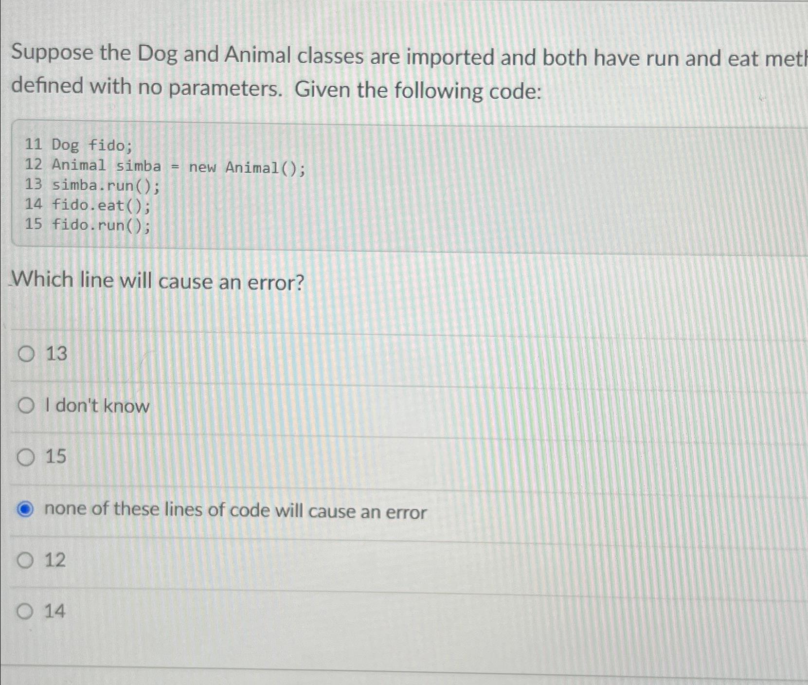 Solved Suppose the Dog and Animal classes are imported and | Chegg.com