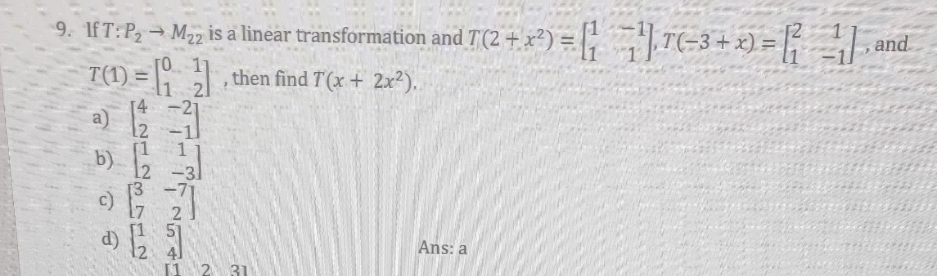 Solved 9. If T:P2→M22 is a linear transformation and | Chegg.com