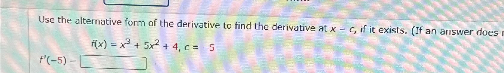 Solved Use the alternative form of the derivative to find | Chegg.com