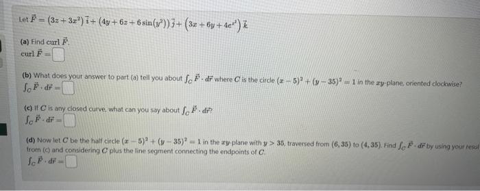 Solved Let F=(3z+3x2)i+(4y+6z+6sin(y2))j+(3x+6y+4e2)k (a) | Chegg.com