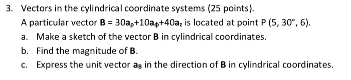 Solved 3. Vectors in the cylindrical coordinate systems (25 | Chegg.com
