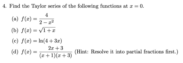 Solved 4. Find the Taylor series of the following functions | Chegg.com