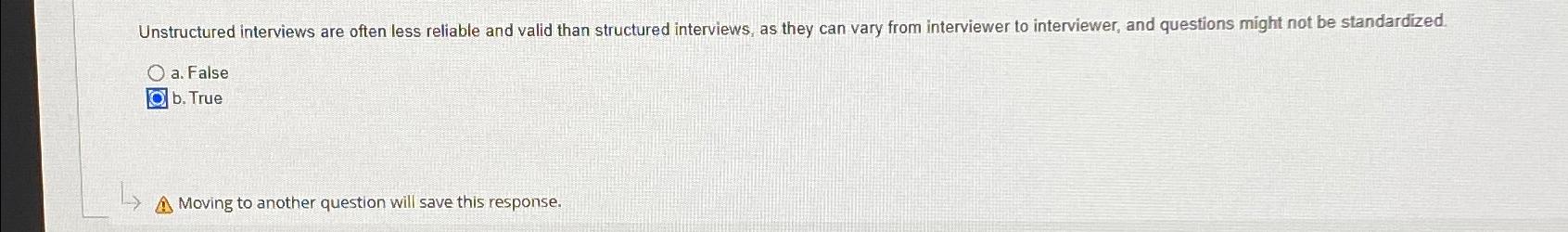 Solved Unstructured interviews are often less reliable and | Chegg.com