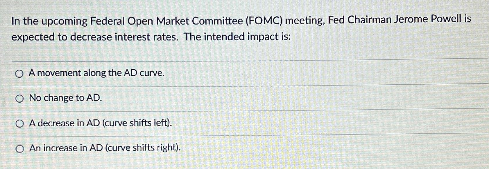 Solved In the upcoming Federal Open Market Committee (FOMC) | Chegg.com