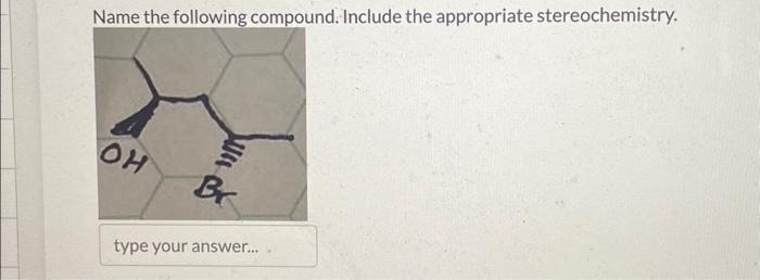 Solved Name the following compound. Include the appropriate | Chegg.com