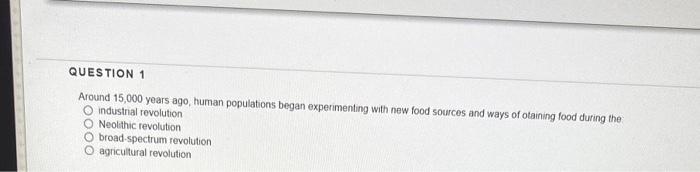 Around 15,000 years ago, human populations began | Chegg.com