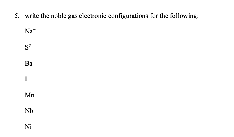 Solved write the noble gas electronic configurations for the | Chegg.com