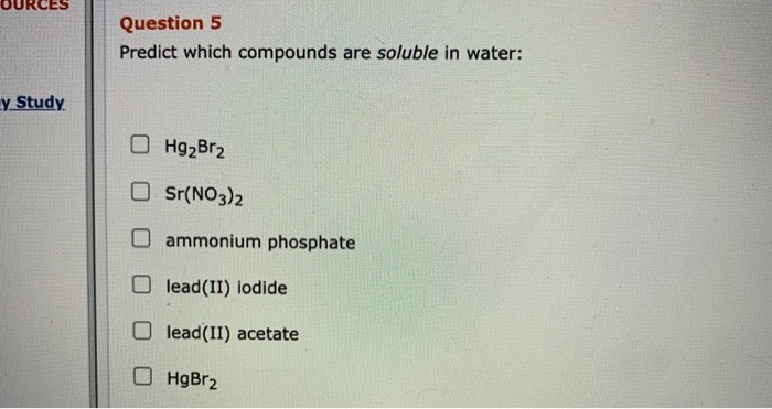 Solved Question 5 Predict which compounds are soluble in | Chegg.com