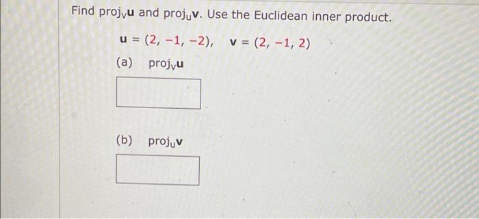 Solved Find projvu and projuv. Use the Euclidean inner | Chegg.com