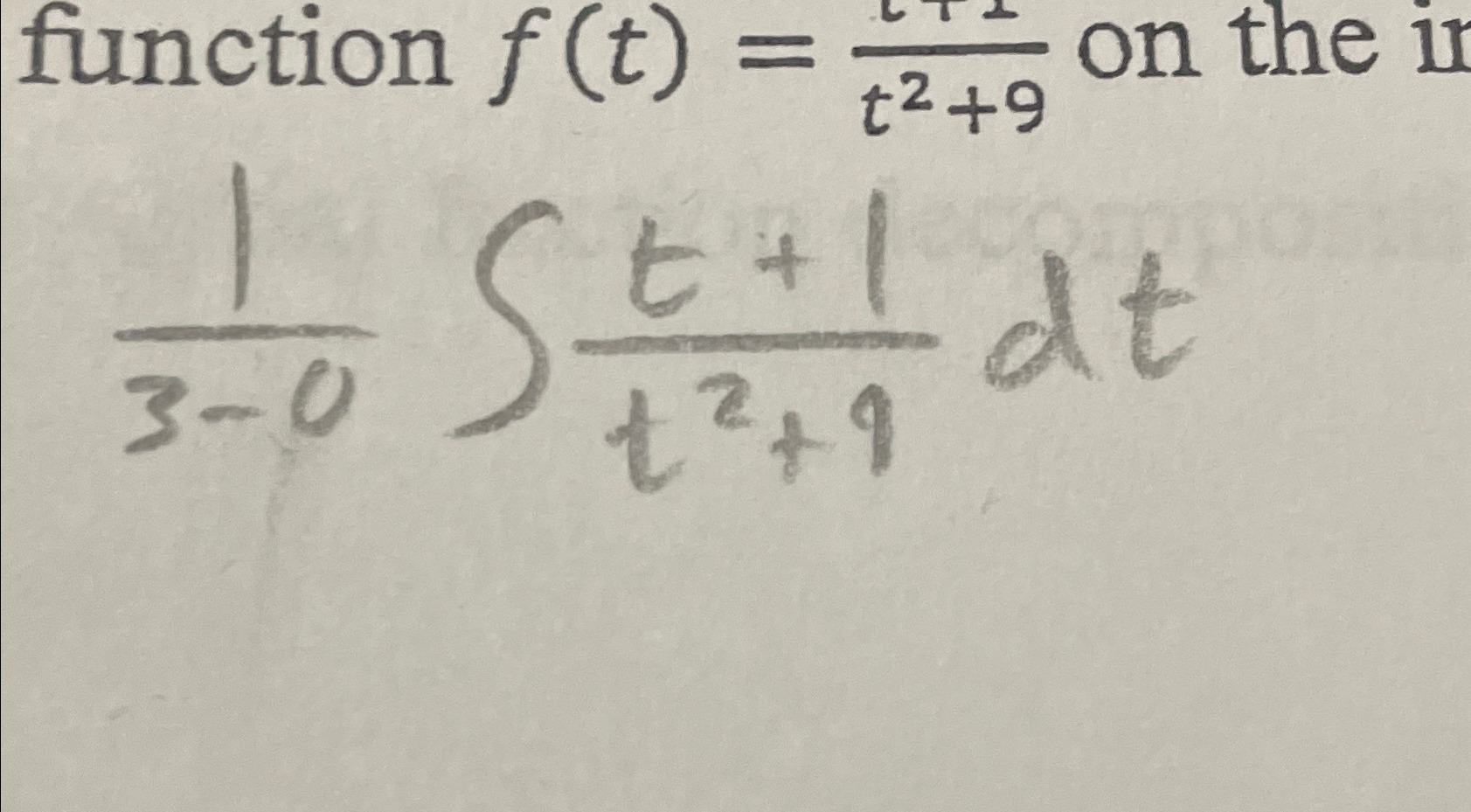 Solved function f(t)=t-1t2+9 ﻿on the13-0∫﻿﻿t+1t2+9dt | Chegg.com