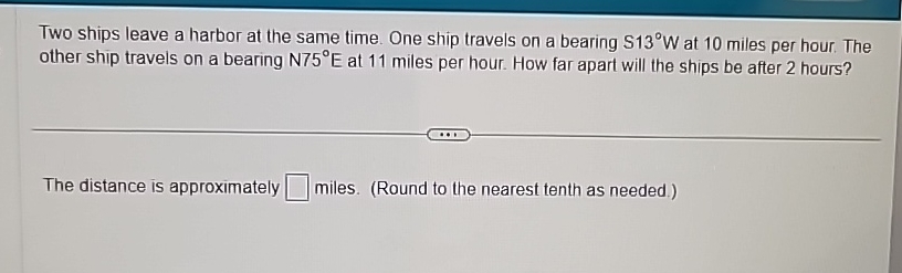 Solved Two ships leave a harbor at the same time. One ship | Chegg.com