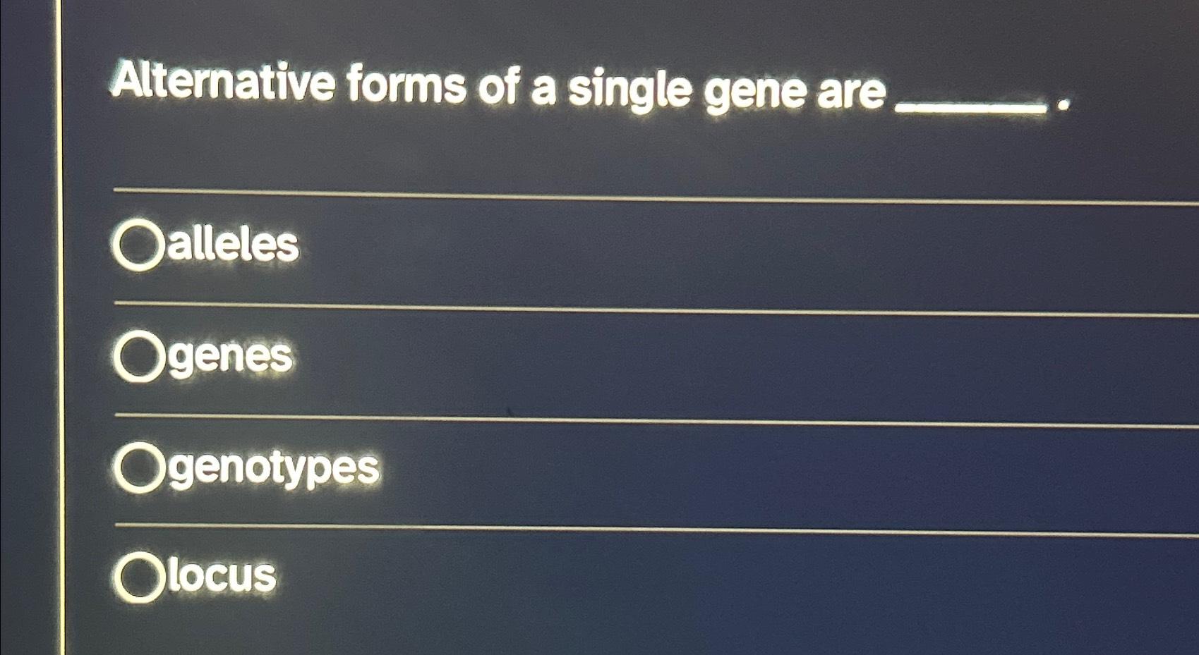 Solved Alternative forms of a single gene | Chegg.com