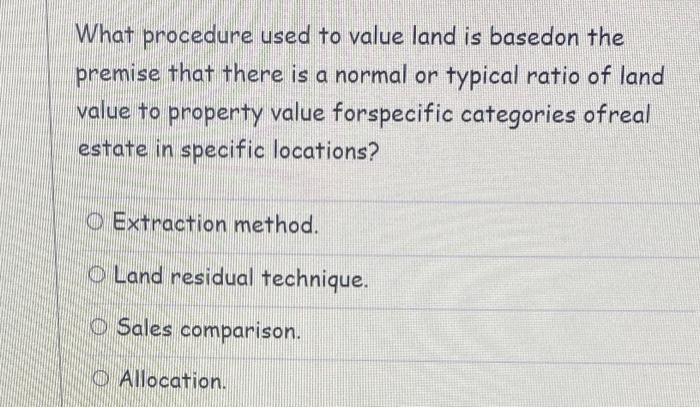 Solved What procedure used to value land is basedon the | Chegg.com