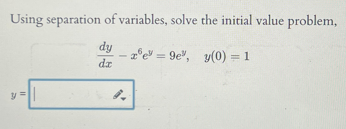 Solved Using separation of variables, solve the initial | Chegg.com