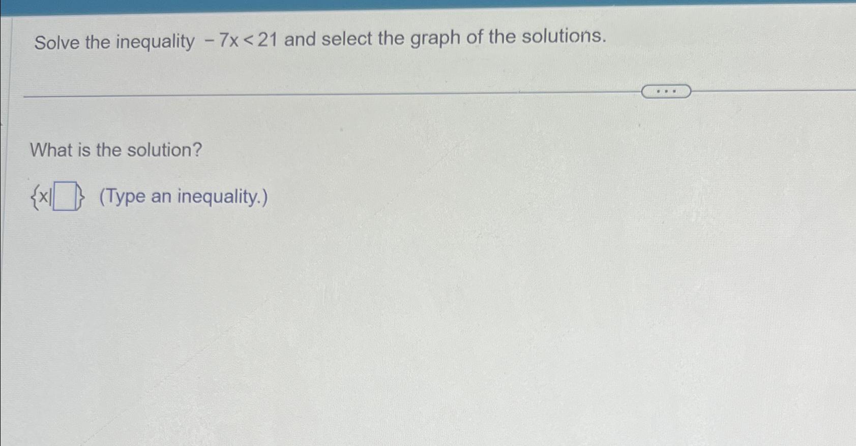 Solved Solve the inequality -7x