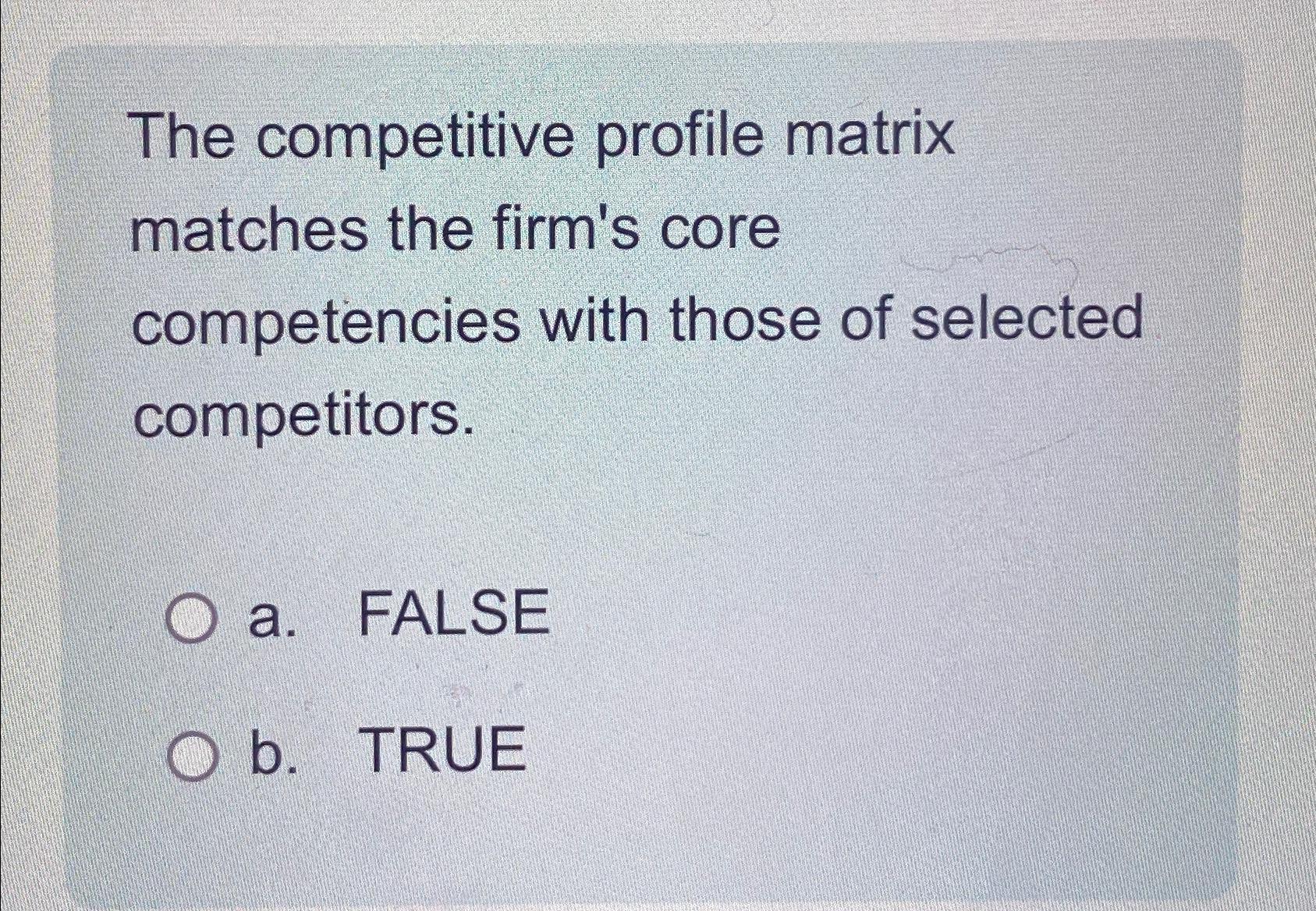Solved The competitive profile matrix matches the firm's | Chegg.com