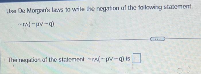 Solved Use De Morgan's laws to write the negation of the | Chegg.com