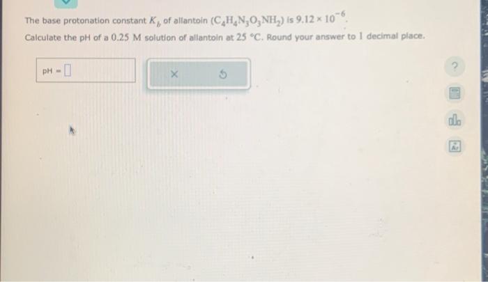 Solved The base protonation constant Kb of allantoin (C4H4 | Chegg.com