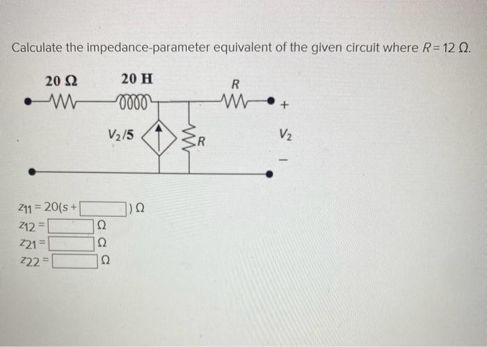 Solved Calculate the impedance-parameter equivalent of the | Chegg.com