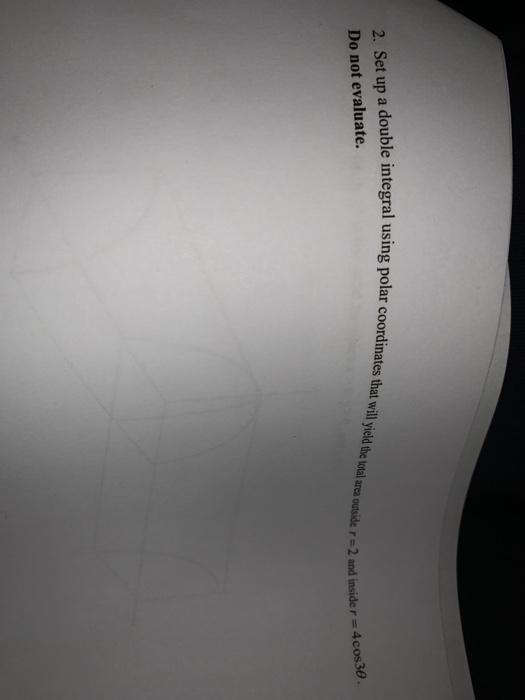 Solved Do not evaluate. 2. Set up a double integral using | Chegg.com