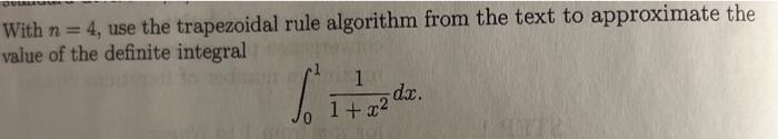 Solved With n = 4, use the trapezoidal rule algorithm from | Chegg.com