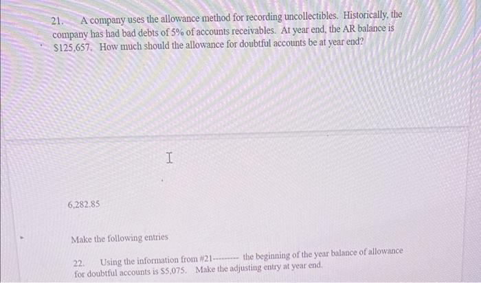 Solved 21. A company uses the allowance method for recording | Chegg.com