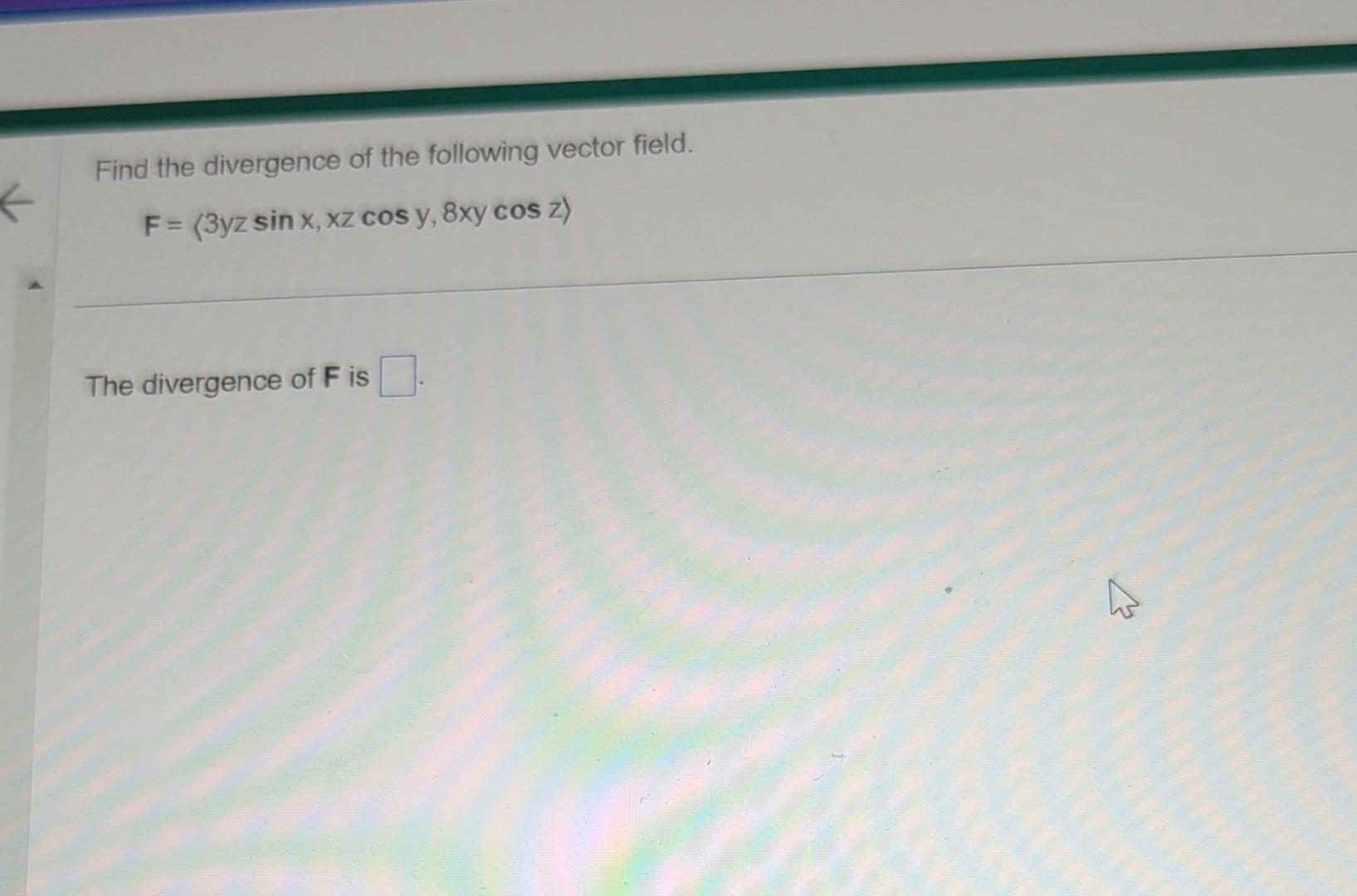 Solved Find the divergence of the following vector field. | Chegg.com